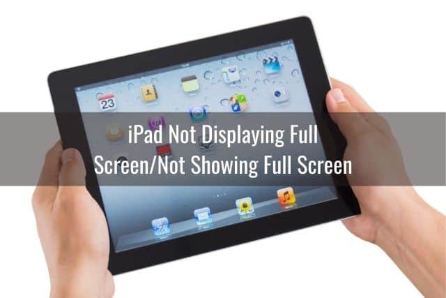 iPad Not Displaying/Showing Full Screen - Ready To DIY