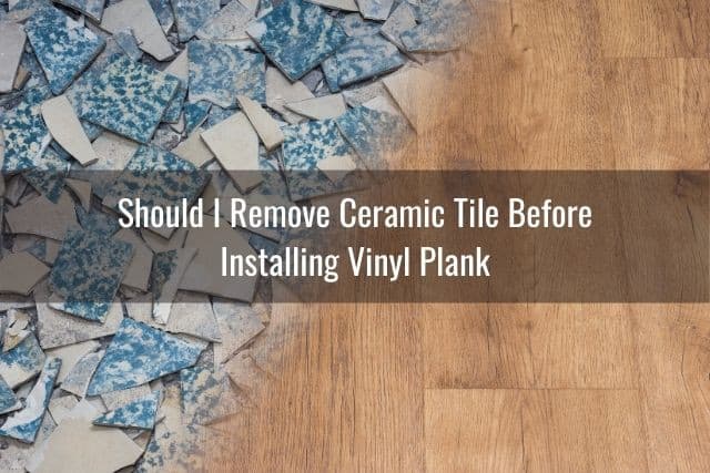 Can You Install Vinyl Plank over Ceramic Tile - Ready To DIY