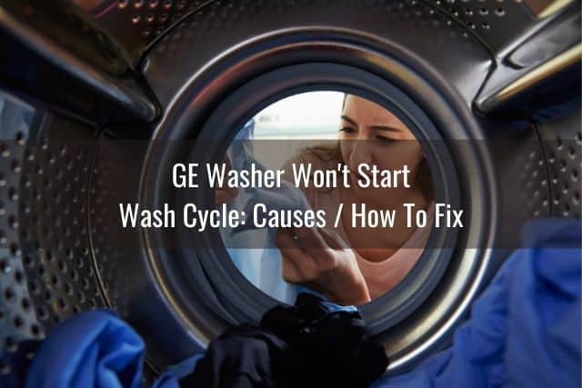 GE Washer Won’t Wash Cycle Properly - Ready To DIY
