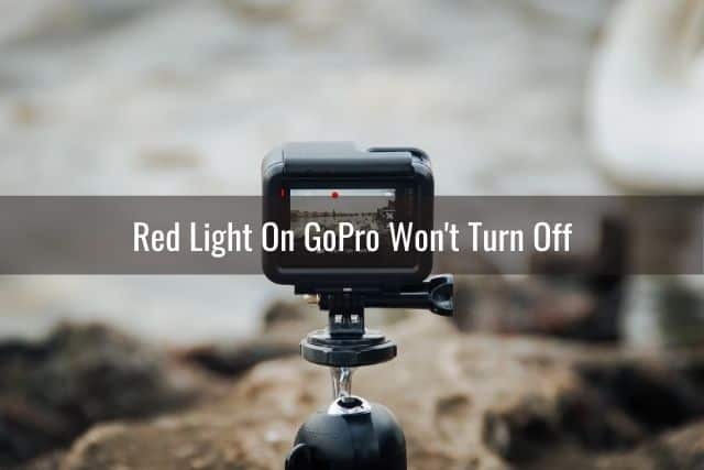 GoPro Red Light Flashing Or Red Light Won't Turn On/Off - Ready To DIY