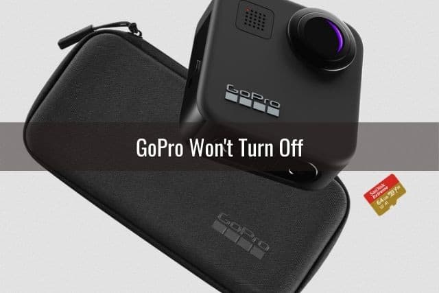 GoPro Won’t Turn On/Off (After Charging/Update/Unless Plugin) - Ready ...