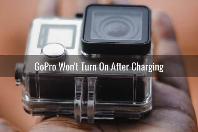 GoPro Won’t Turn On/Off (After Charging/Update/Unless Plugin) - Ready ...