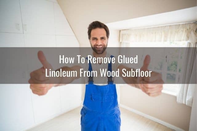 How To Remove Linoleum From Hardwood Floors - Ready To DIY