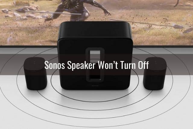 Sonos Won’t Work/Turn On or Off/Keeps Turning On/Off - Ready To DIY