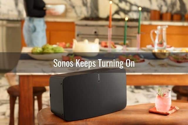 Sonos Won’t Work/Turn On or Off/Keeps Turning On/Off - Ready To DIY