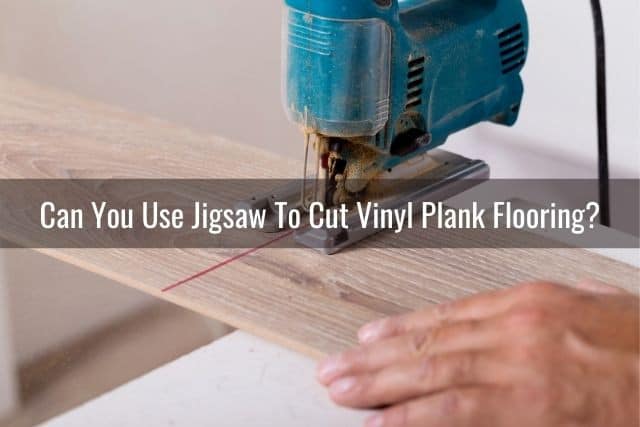 What Can You Use To Cut Vinyl Plank Flooring? - Ready To DIY