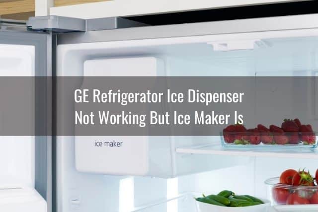 GE Refrigerator Ice Dispenser Won’t Work/Stop/Open/Close - Ready To DIY