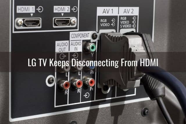 LG TV HDMI Won’t Work (Detect/Connect/Disconnecting/Not Supported ...