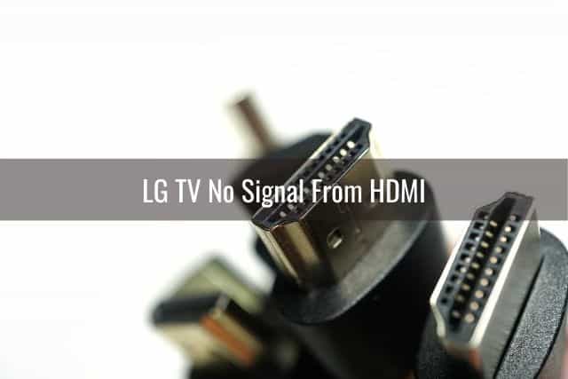 LG TV HDMI Won’t Work (Detect/Connect/Disconnecting/Not Supported ...
