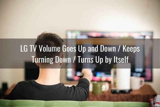 LG TV Volume Adjusts Itself, Won't Work, Goes Up or Down - Ready To DIY