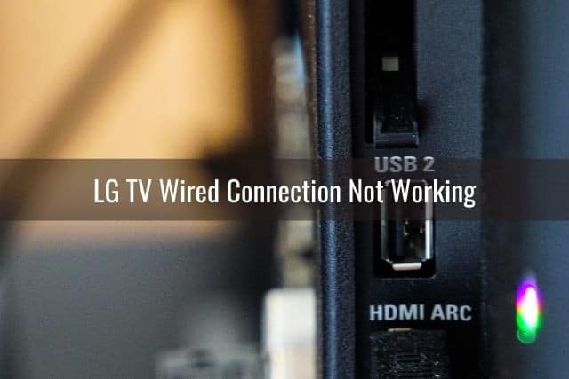 LG TV Wired Connection Problems (Keeps Dropping/Won't Connect) - Ready ...