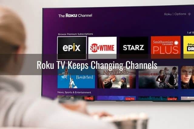 Roku Channels (Keep Changing/Reloading or Won’t Open/Install/Show ...