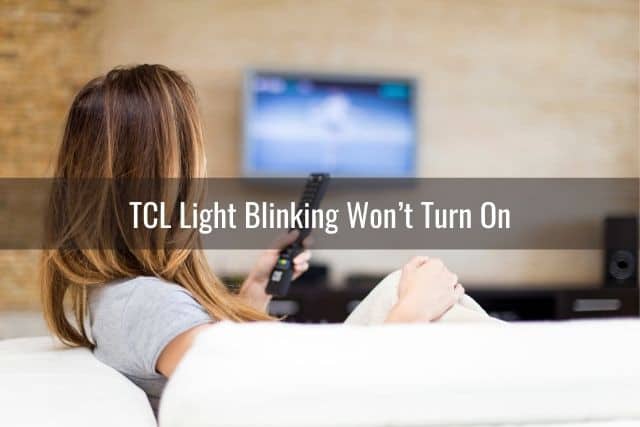 TCL TV Light Blinking Won’t Stop/Won’t Turn On/Won’t Turn Off - Ready ...