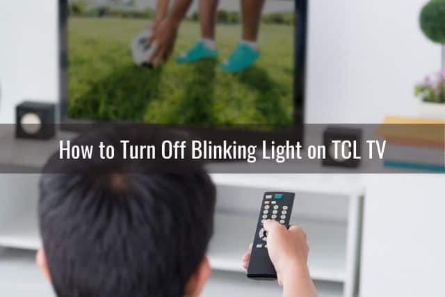 TCL TV Light Blinking Won’t Stop/Won’t Turn On/Won’t Turn Off - Ready ...