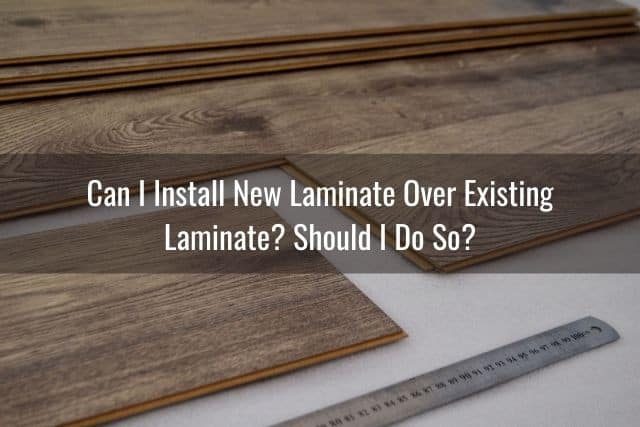 Can You Put Laminate Over Laminate