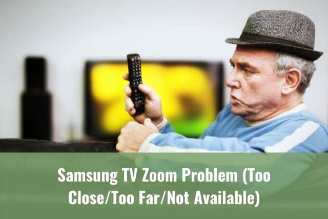 Samsung TV Zoom Problem (Too Close/Too Far/Not Available) - Ready To DIY