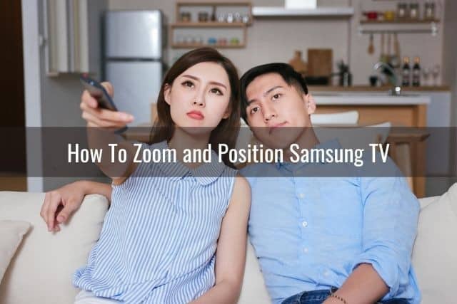 Samsung TV Zoom Problem (Too Close/Too Far/Not Available) - Ready To DIY