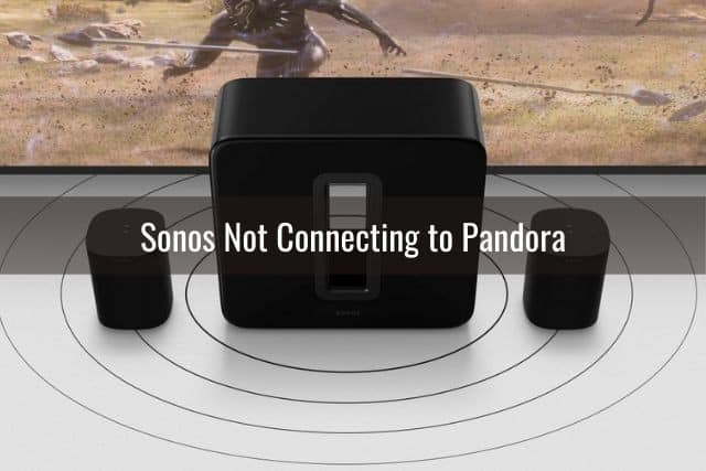 Sonos Pandora Not Working (Won’t Connect/Play/Show/etc.) - Ready To DIY