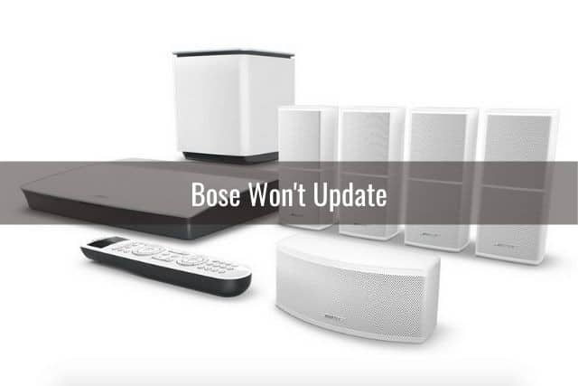 Bose Update (Won't Work/Won't Launch/Not Detecting/How To) - Ready To DIY