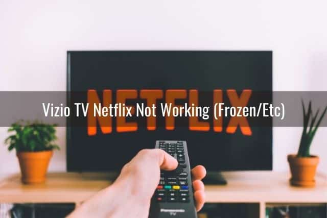 Vizio TV Netflix Not Working - Ready To DIY