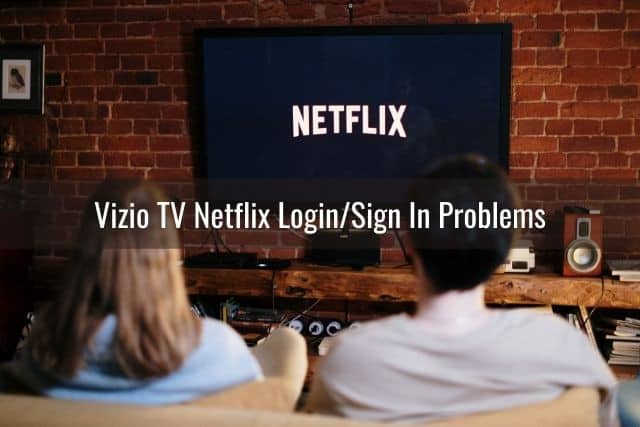 Vizio TV Netflix Not Working - Ready To DIY