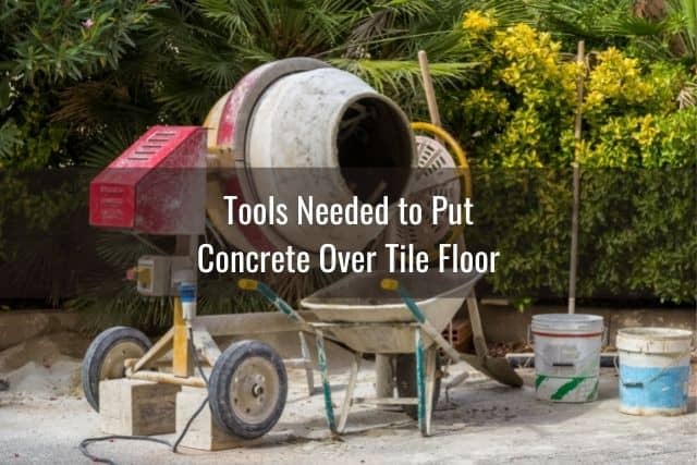 Can You/Should You Put Concrete Over Tile Floor - Ready To DIY