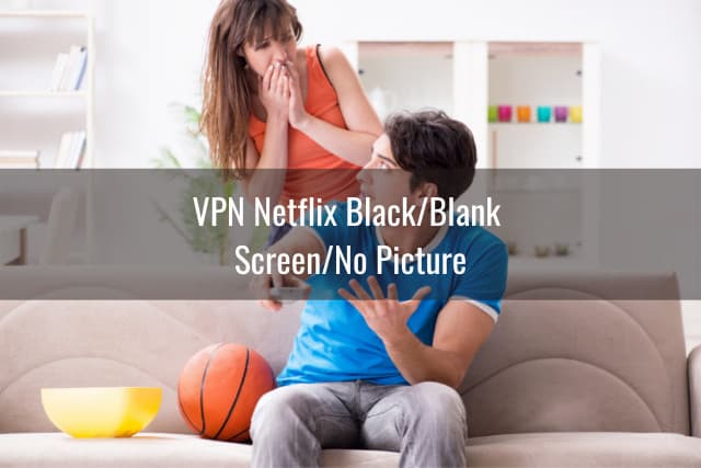 VPN Netflix Not Working - Ready To DIY
