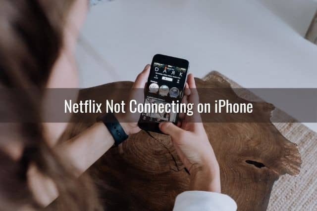iPhone Netflix Won't Play/Load/Connect - Ready To DIY