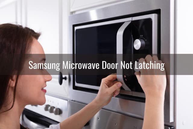 Samsung Microwave Door Not Closing