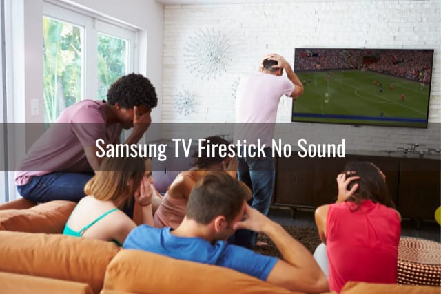 Samsung TV Firestick Not Working - Ready To DIY