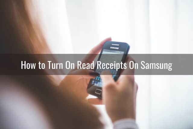 Can You Get Read Receipts On Samsung? - Ready To DIY