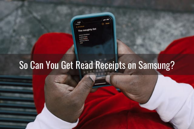 Can You Get Read Receipts On Samsung? - Ready To DIY