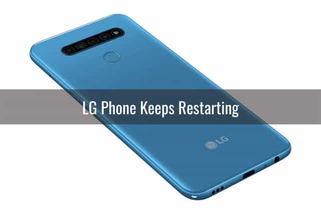 LG Phone Keeps Restarting/Freezing/Turning Off - Ready To DIY