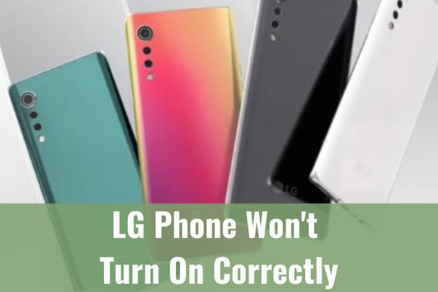 LG Phone Won't Turn On Correctly - Ready To DIY