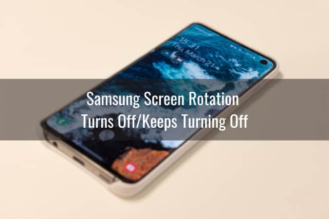 Samsung Screen Rotation Not Working - Ready To DIY
