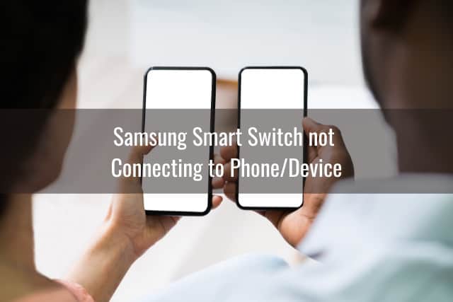 Samsung Smart Switch Connection Problems - Ready To DIY