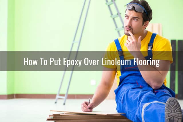 Can You Epoxy Over Linoleum? - Ready To DIY