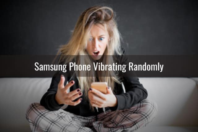 Samsung Phone Keeps Vibrating - Ready To DIY
