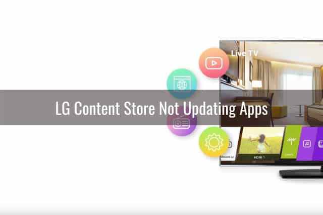 LG Content Store Not Installing/Updating Apps - Ready To DIY