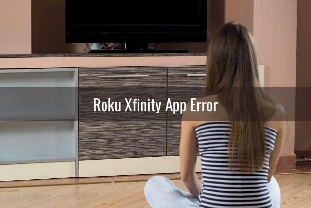 Roku Xfinity Not Working - Ready To DIY