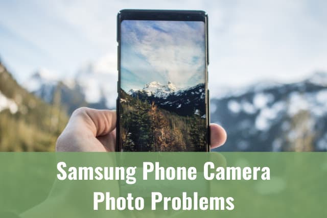 Samsung Phone Camera Photo Problems - Ready To DIY