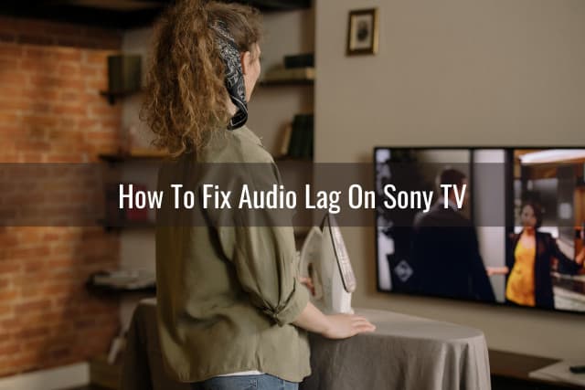 How To Fix Delay/Lag/Slow Response On Sony TV - Ready To DIY