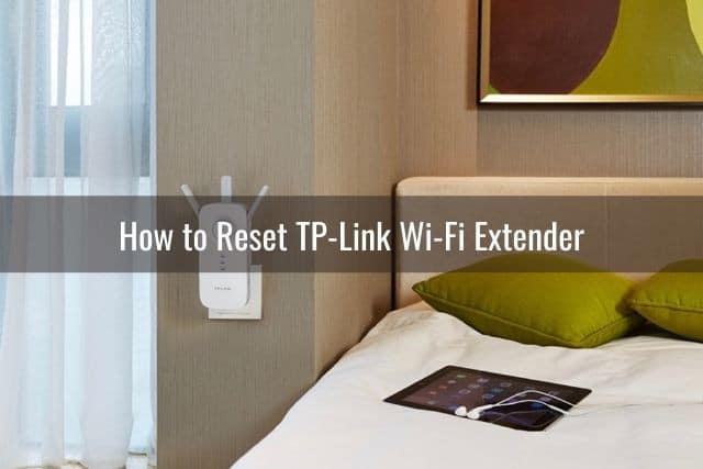 How to Reset a Wi-Fi Extender - A Quick Guide - Ready To DIY