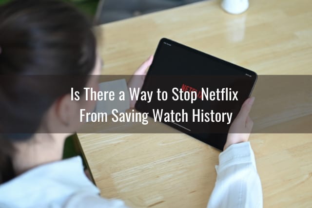 Managing Netflix Search/Watch History - Ready To DIY