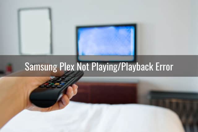 Samsung Plex Not Working - Ready To DIY