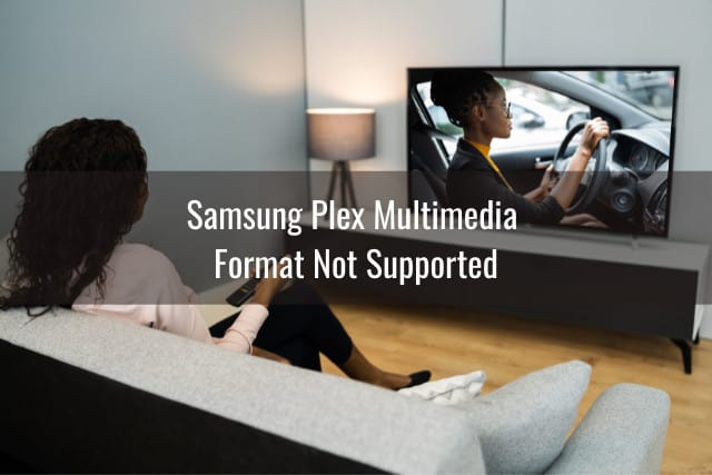 Samsung Plex Not Working - Ready To DIY