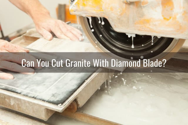 What Can You Use To Cut Granite? (How To) - Ready To DIY