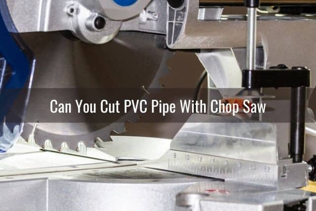 What Can You Use to Cut PVC Pipe (How To) - Ready To DIY