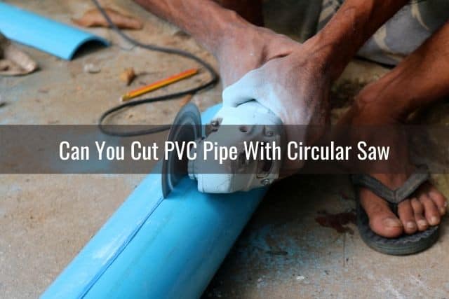 What Can You Use to Cut PVC Pipe (How To) - Ready To DIY