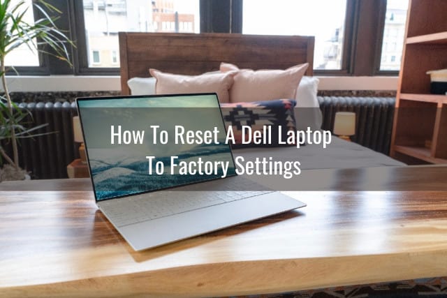 How To Reset A Dell Laptop - Ready To DIY